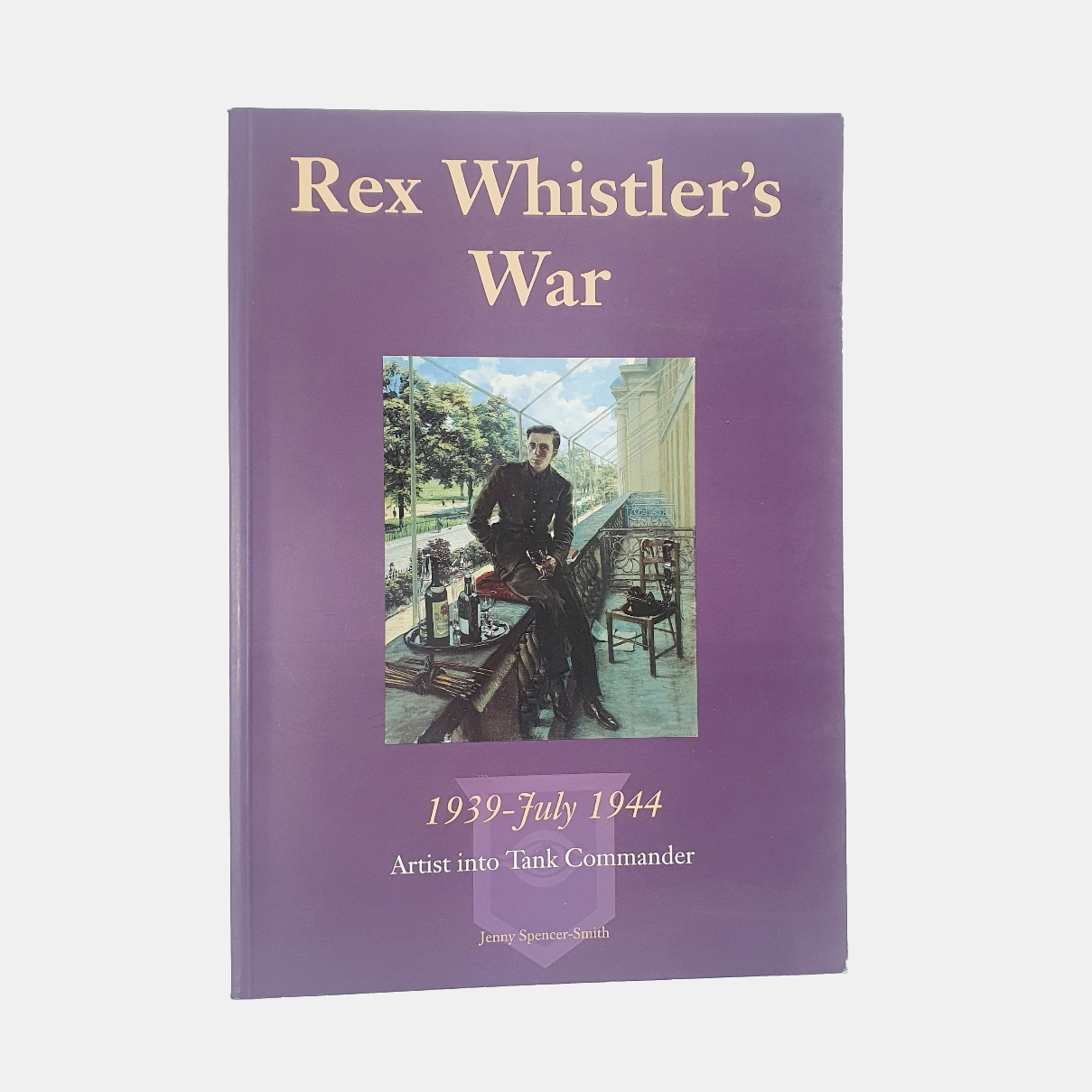 Rex Whistler's War. 1939 - July 1944. Artist into Tank Commander ...